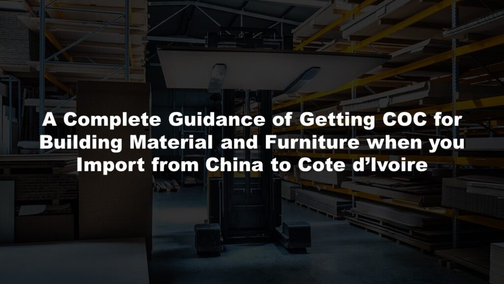 A Complete Guidance of Getting COC for Building Material and Furniture ...